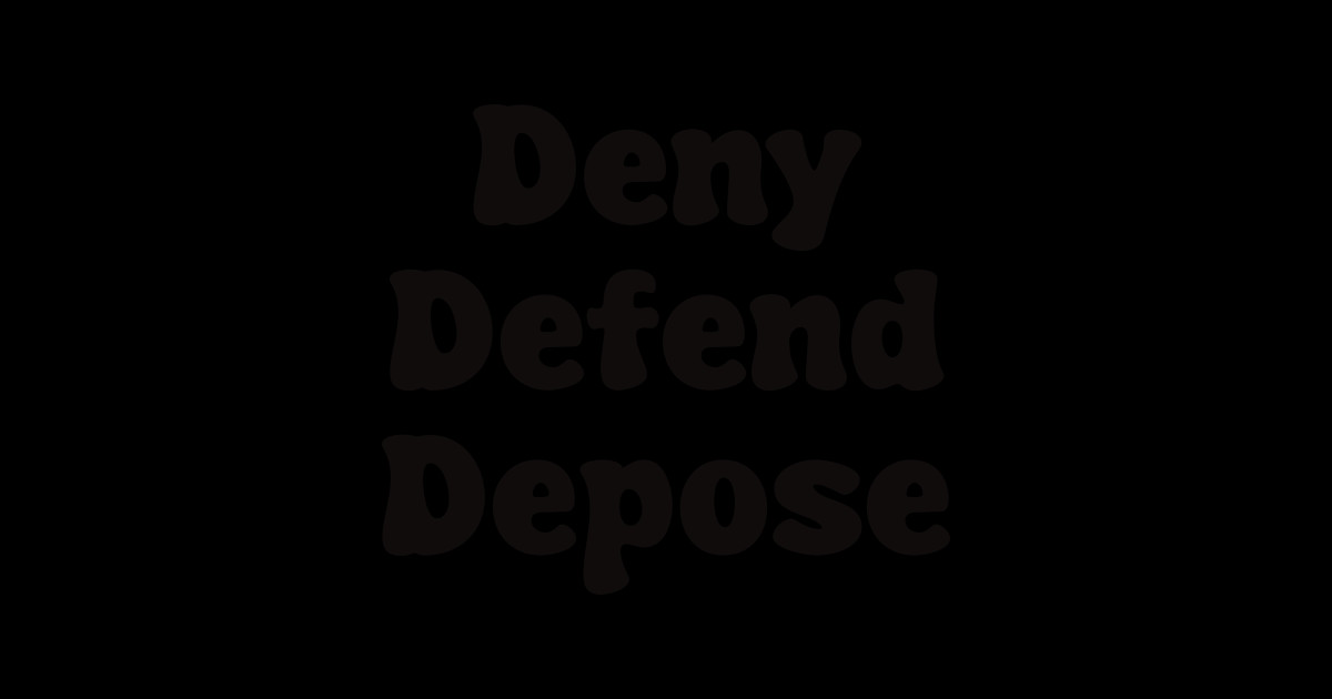 Deny Defend Depose - Deny Defend Depose - Posters and Art Prints ...