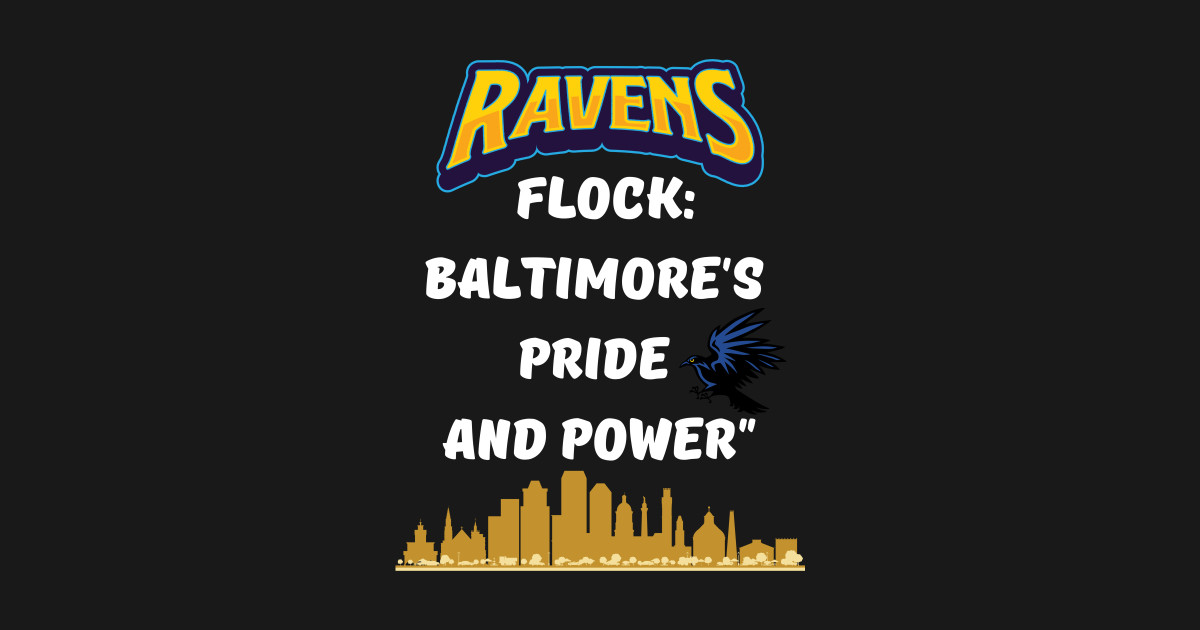 RAVENS FLOCK BALTIMORE PRIDE AND POWER SET DESIGN - Baltimore Md - T-Shirt | TeePublic