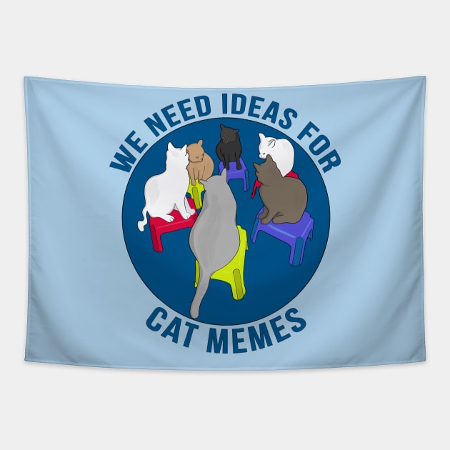 We Need Ideas for Cat Memes - Funny Cats - Tapestry | TeePublic