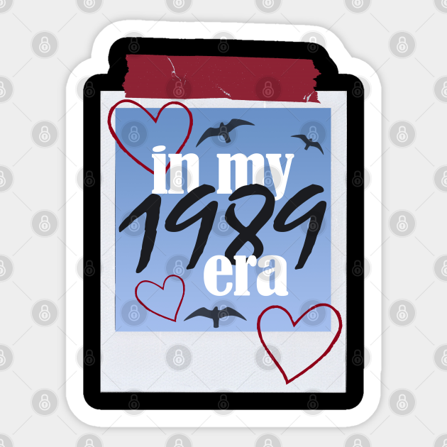 in my 1989 era - 1989 Era - Sticker | TeePublic