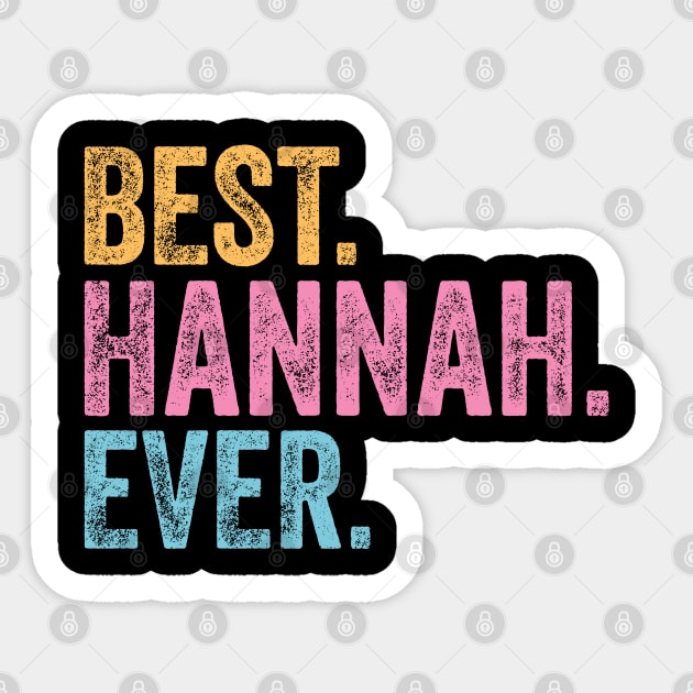 Best Hannah Ever - Name Gift - Sticker | TeePublic
