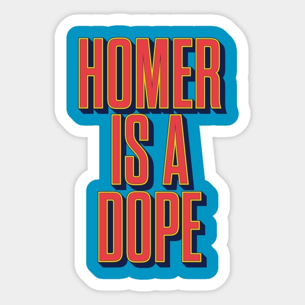 Homer is a Dope - Simpsons Meme - Sticker | TeePublic