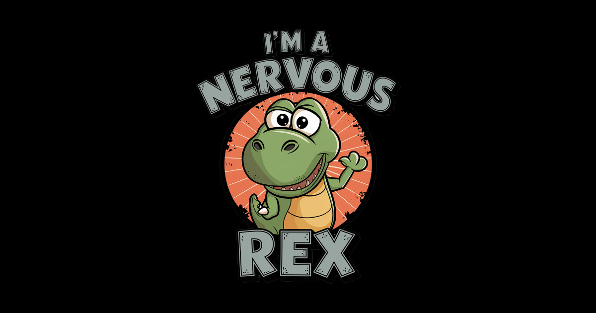 I'm A Nervous Rex Dinosaur - Im A Nervous Rex Dinosaur - Sticker ...