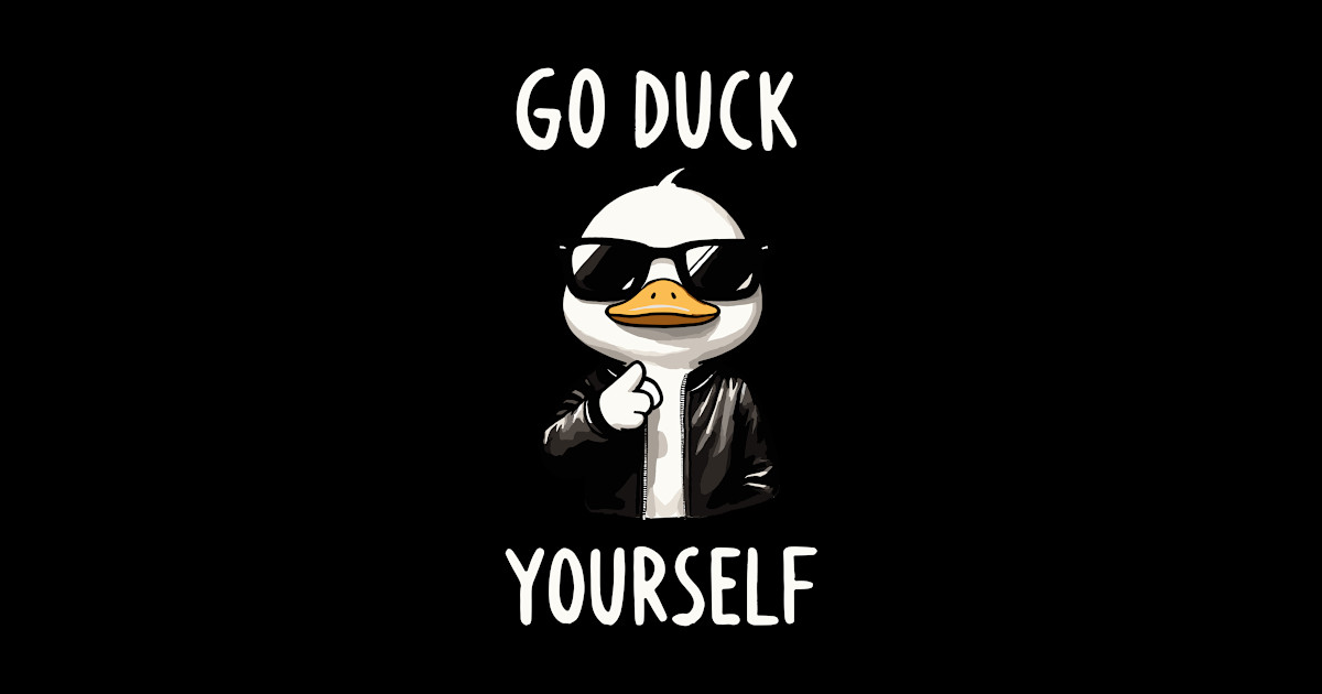 Go Duck Yourself (Back Print) - Duck - Sticker | TeePublic