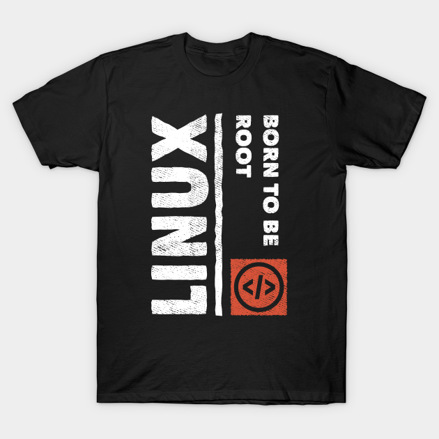 Linux - Retro - BORN TO BE ROOT - Linux - T-Shirt | TeePublic