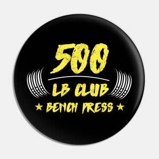 500 Lb Club Bench Press Pins and Buttons for Sale | TeePublic