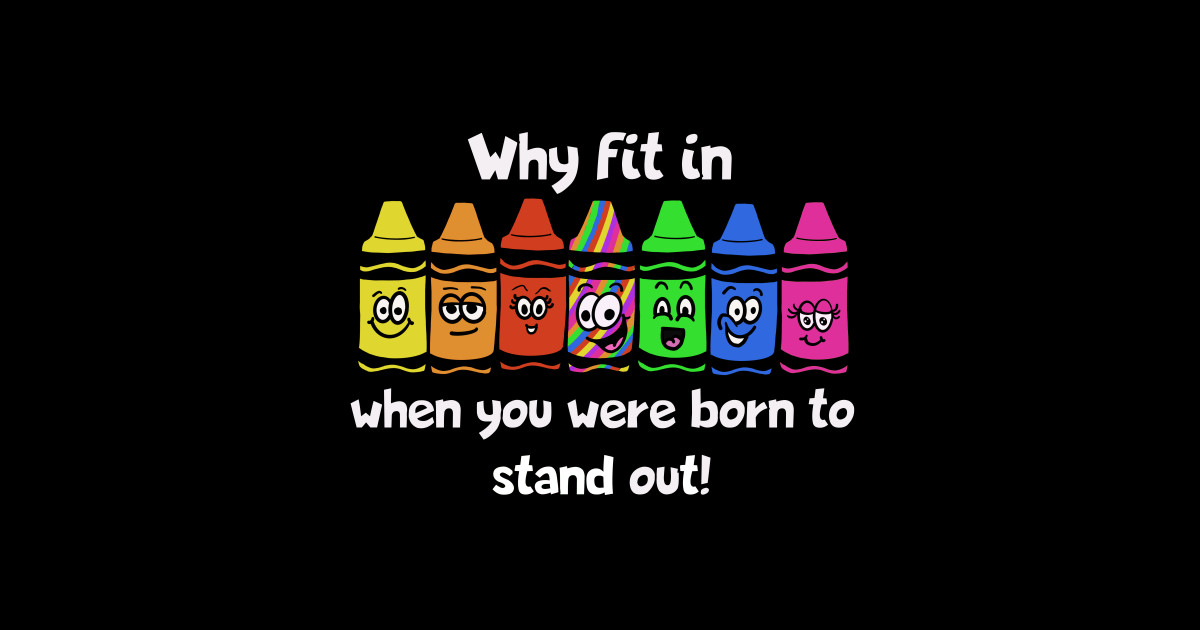 Crayons - Why Fit in when You were Born to Stand Out - Crayon - Sticker ...