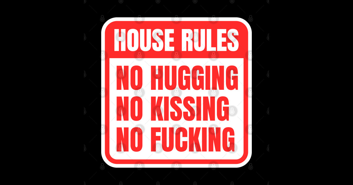 House Rules Funny Sign - House Rules Funny Sign - Sticker | TeePublic