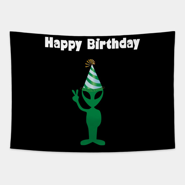 Alien Happy Birthday - Alien - Tapestry | TeePublic