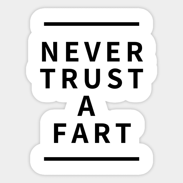 Never trust a fart - Fart - Sticker | TeePublic