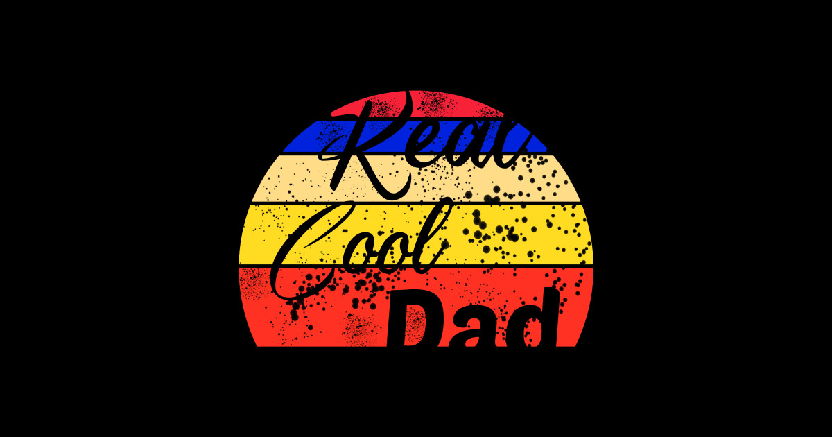 Real Cool Dad, Father's day - Real Cool Dad - Sticker | TeePublic