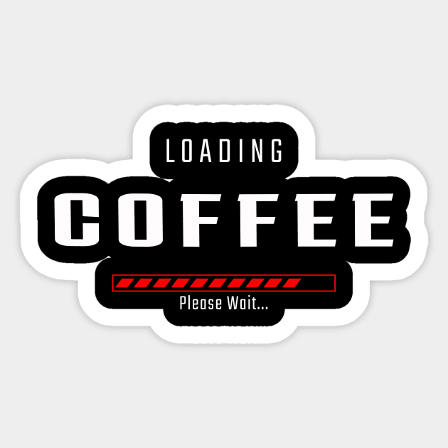 COFFEE LOADING - Humor - Sticker | TeePublic