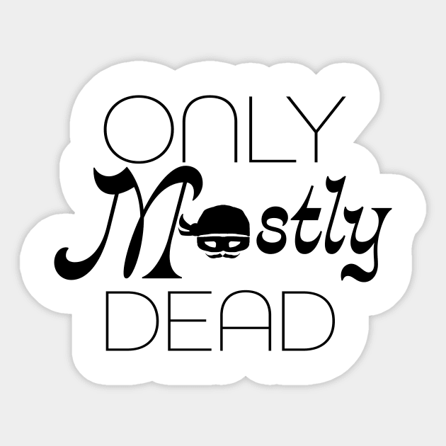Only Mostly Dead - Princess Bride - Sticker | TeePublic
