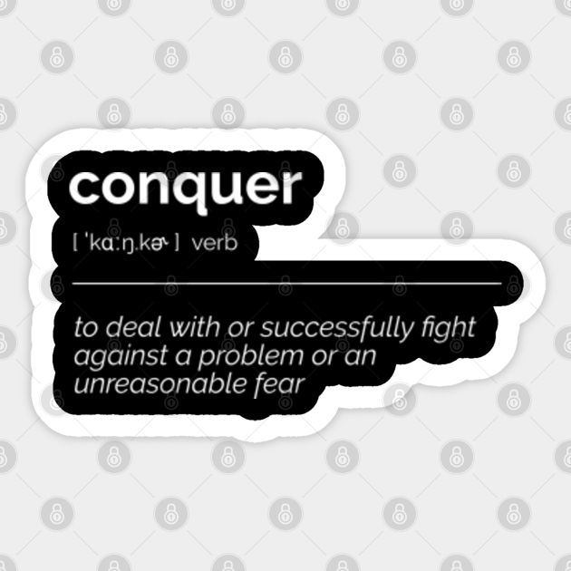 Conquer Meaning White Text - Conquer Definition - Sticker | TeePublic