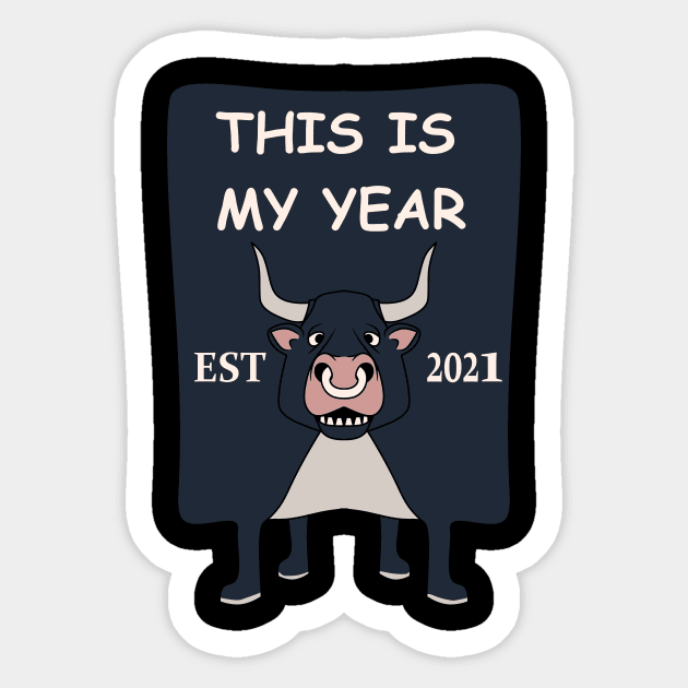 this is my year - Bull Year - Sticker | TeePublic