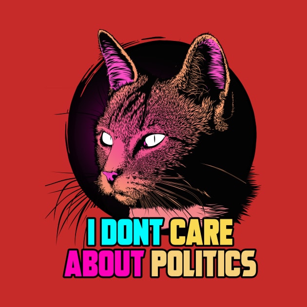 I DON'T CARE ABOUT POLITICS - Politics - T-Shirt | TeePublic