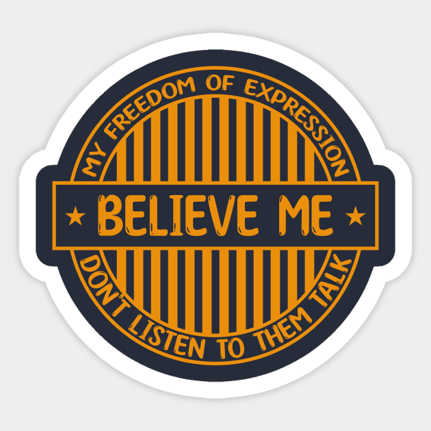 Believe me - Freedom of expression badge - Freedom Of Expression ...