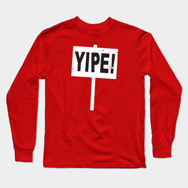 YIPE! Sign - Acme - Long Sleeve T-Shirt | TeePublic