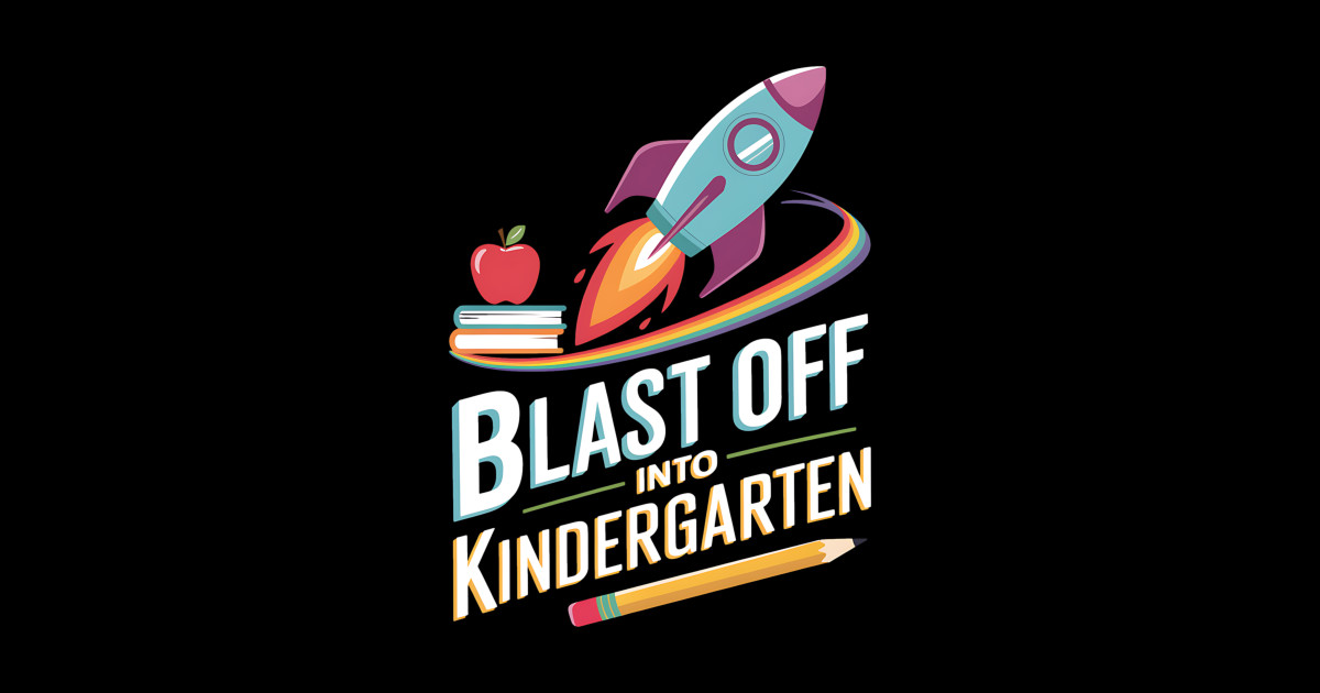 Blast Off Into Kindergarten First Day of School - Blast Off Into ...
