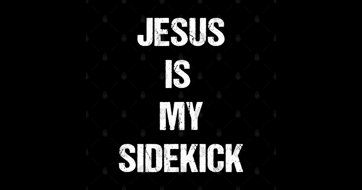 Jesus Is My Sidekick Text Based Design - Jesus Is My Sidekick - Sticker ...