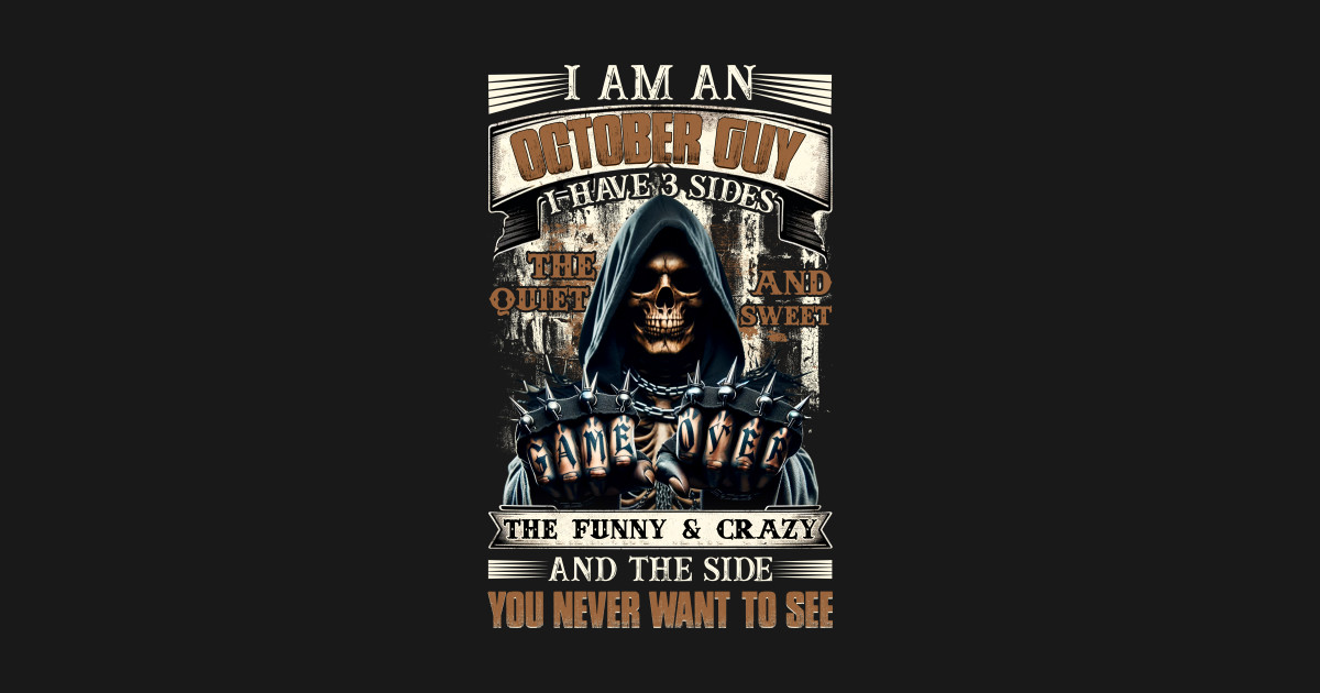 Skull I'm An October Guy I Have 3 Sides Birthday The Quiet & Sweet The ...