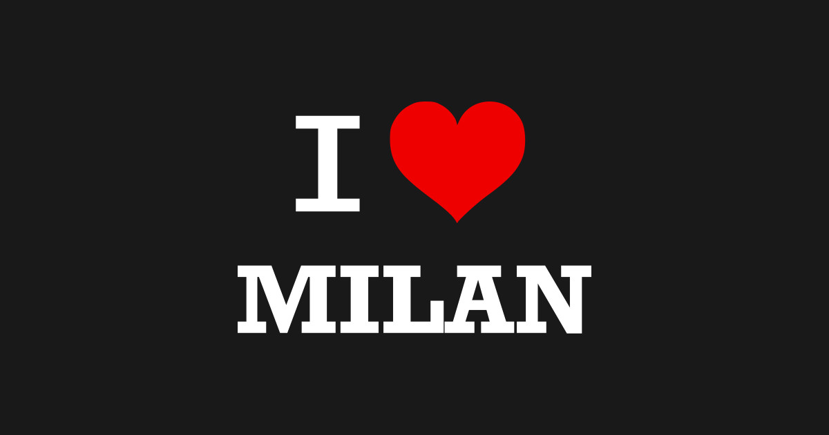 I love Milan - Milan - Posters and Art Prints | TeePublic