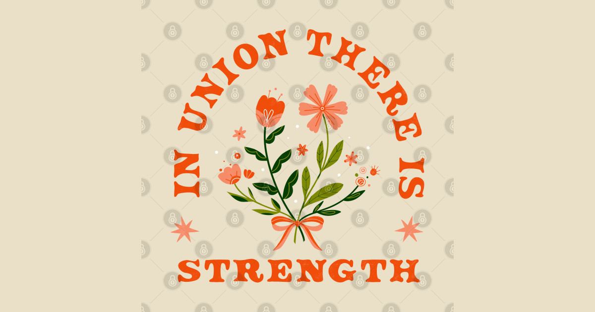 In union there's strength - Union - T-Shirt | TeePublic