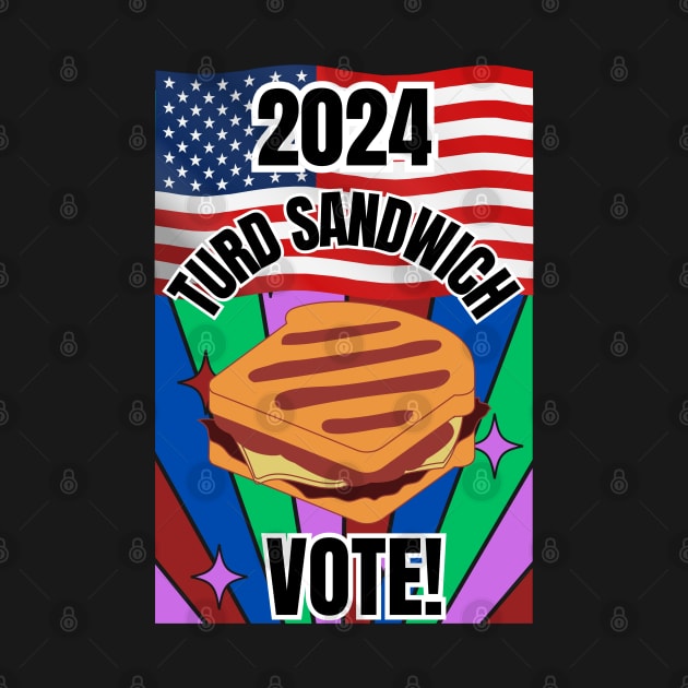 Vote Turd Sandwich 2024 - Vote - T-Shirt | TeePublic