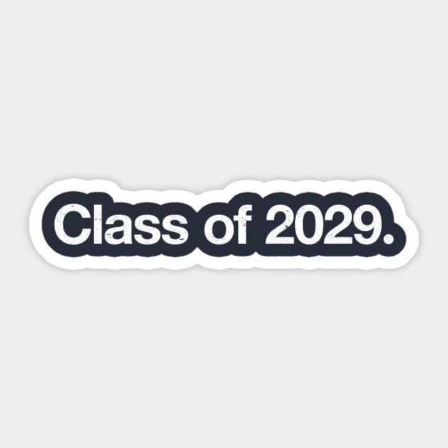 Class of 2029. - Class Of 2029 - Sticker | TeePublic