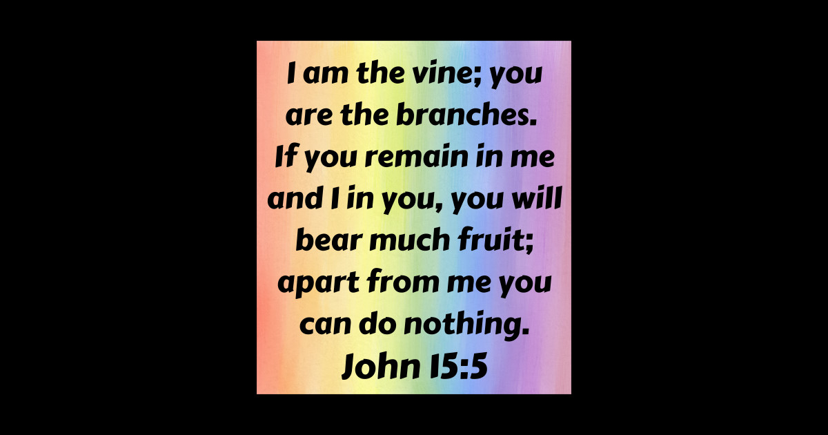 Bible Verse John 15:5 - John 15 5 - Posters and Art Prints | TeePublic