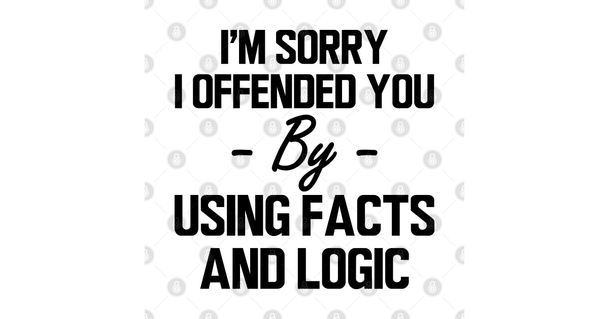 Data Analyst - I offended you by using facts and logic - Sarcasm Data ...