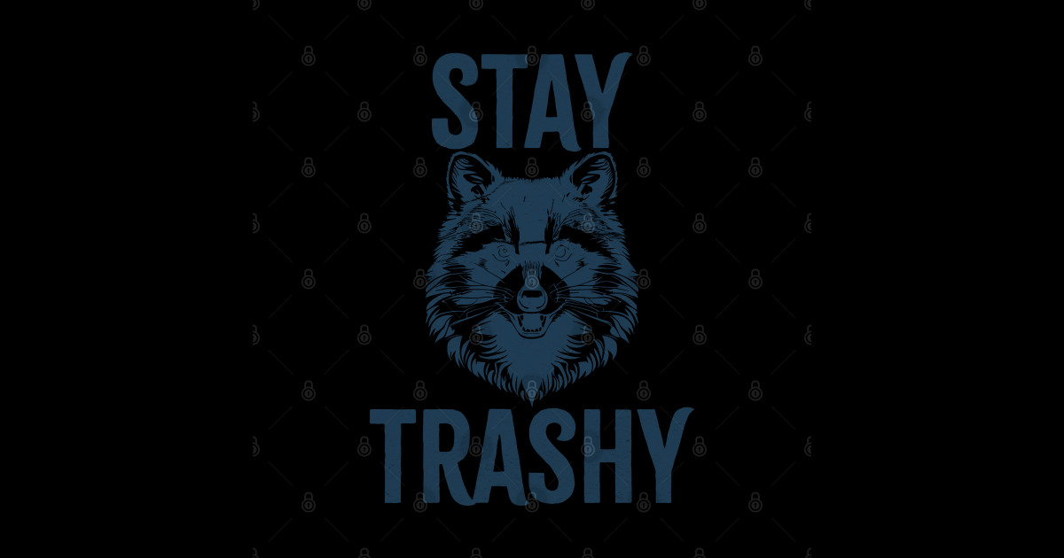 Stay Trashy - Stay Trashy - Sticker | TeePublic