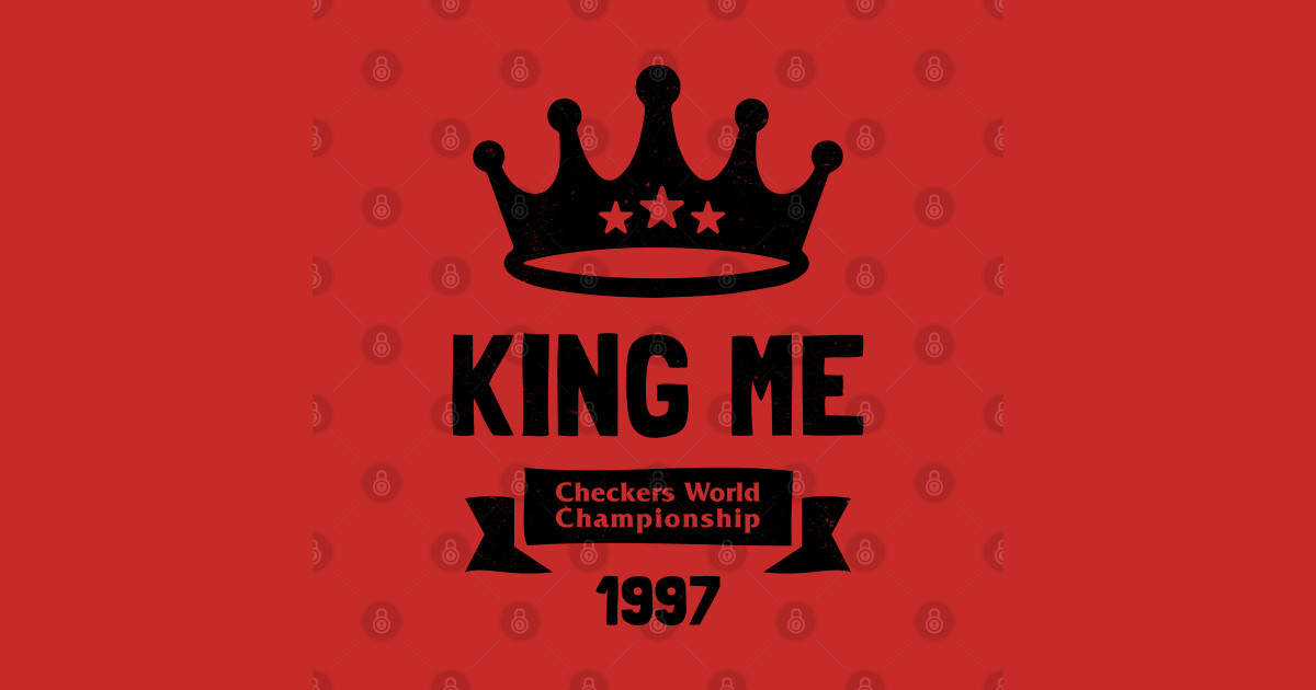 King Me - Checkers World Championship - Checkers Game - T-Shirt | TeePublic