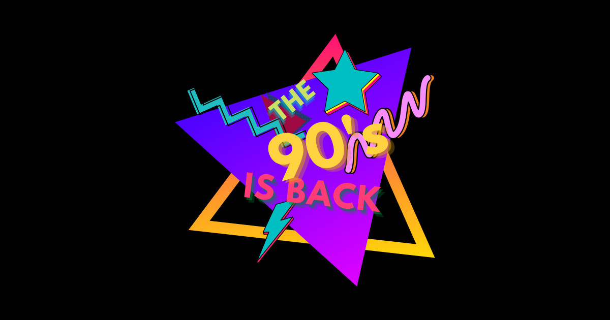 The 90s Is Back - 90s Vintage - Posters and Art Prints | TeePublic