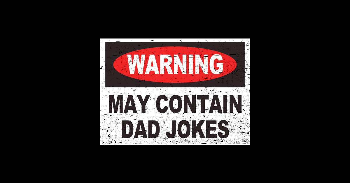 Warning May Contain Dad Jokes - Funny Quote - Sticker | TeePublic