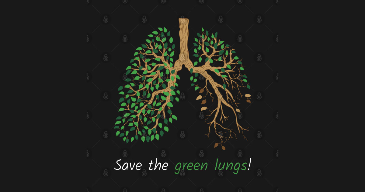 Save the Green Lungs - Save The Earth - T-Shirt | TeePublic