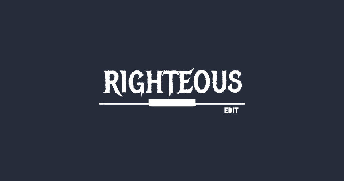 Righteous by edit - Righteous - T-Shirt | TeePublic