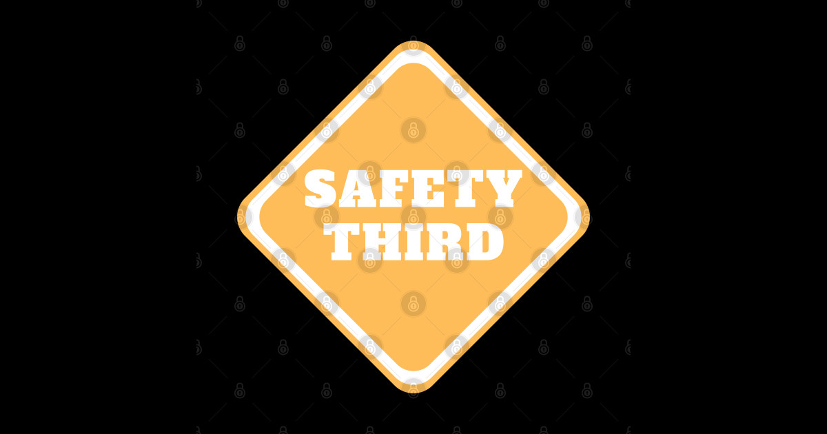 Safety Third - Safety Third - T-Shirt | TeePublic