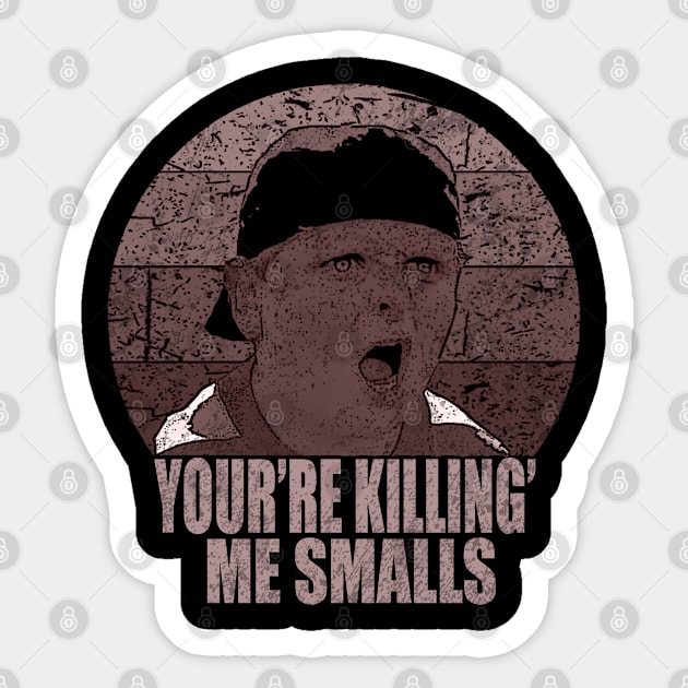 you're killing me smalls - The Sandlot Movie - Sticker | TeePublic
