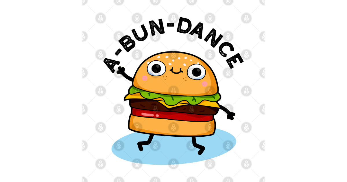 A-bun-dance Cute Dancing Burger Pun - Burger Puns - T-Shirt | TeePublic