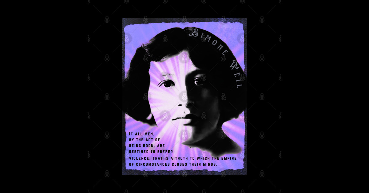Simone Weil quote: If all men, by the act of being born, are destined ...