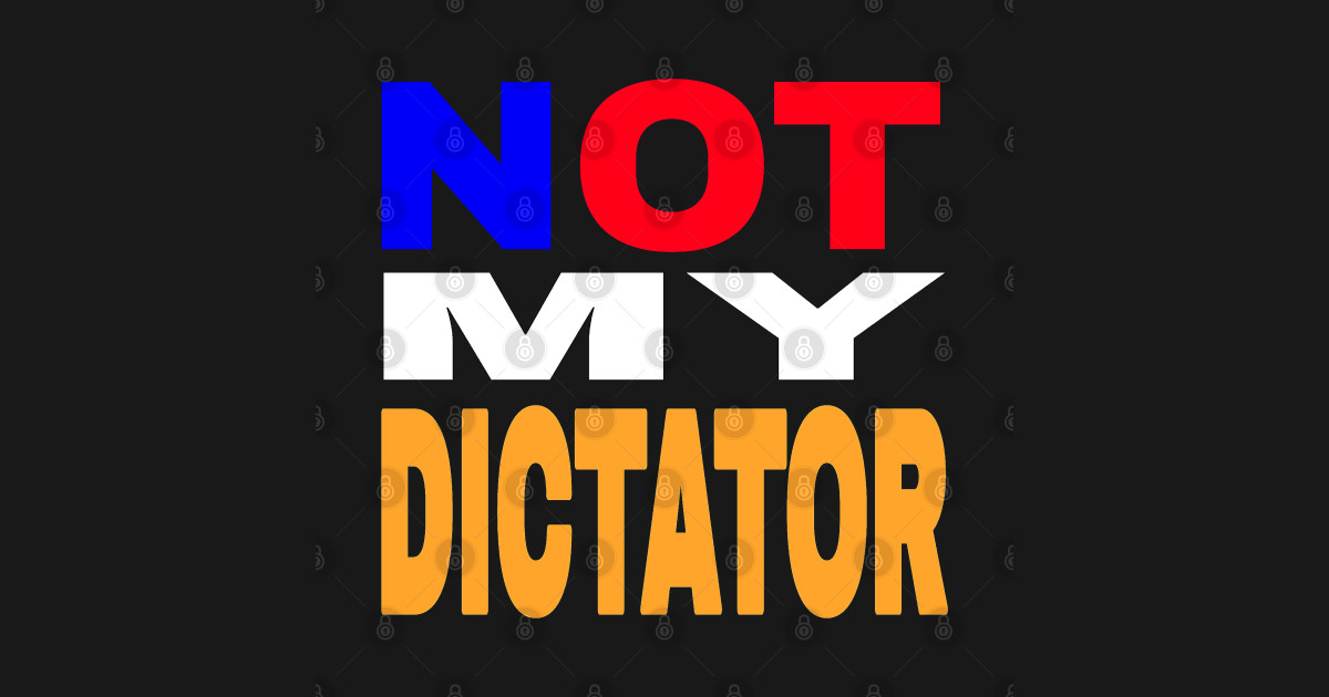 Not My Dictator - Patriotic - Orange Dictator - Back - Not My Dictator ...