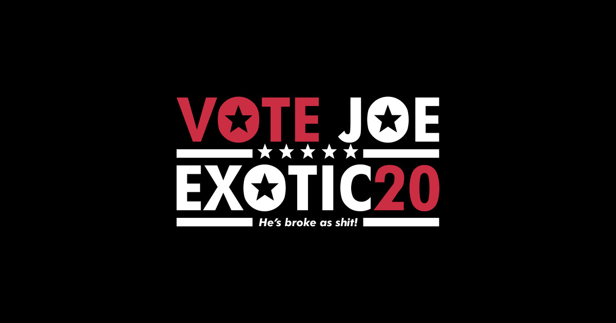 Vote Joe Exotic - 2020 President - Joe Exotic - Sticker | TeePublic