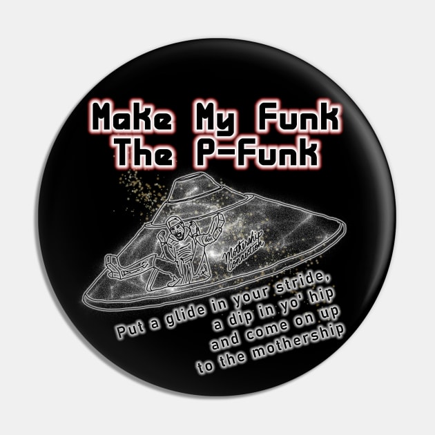 Make My Funk The P-Funk - P Funk - Pin | TeePublic