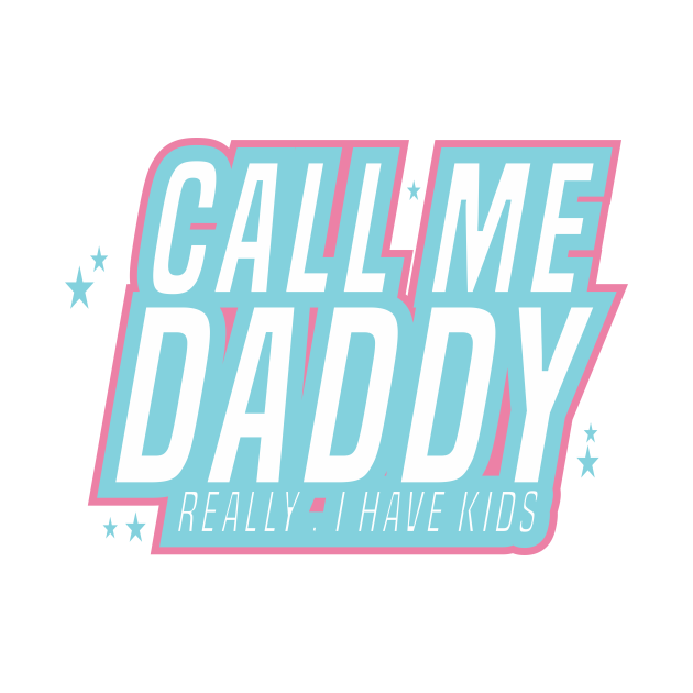 Father's Day Shirt Call Me Daddy - Call Me Daddy - T-Shirt | TeePublic