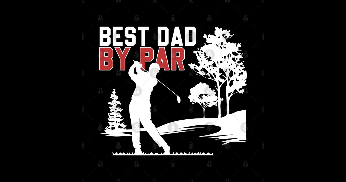 Best Dad by Par Dad's Golf Father's Day - Fathers Day - Sticker | TeePublic