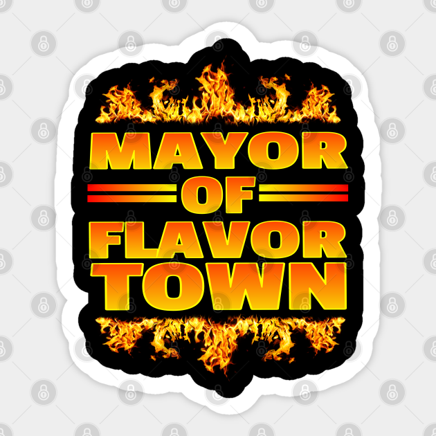 Mayor Of Flavor Town - Flavortown - Sticker | TeePublic