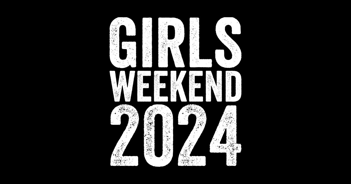 A Girls Weekend 2024 - Text Style White Font - Girls Weekend - Sticker ...