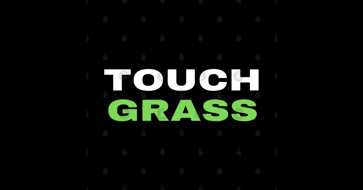 Touch Grass Meme Design | Trendy Designs - Touch Grass - Sticker | TeePublic