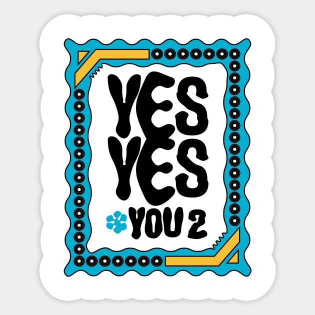 yes yes f* you too - Yes - Sticker | TeePublic